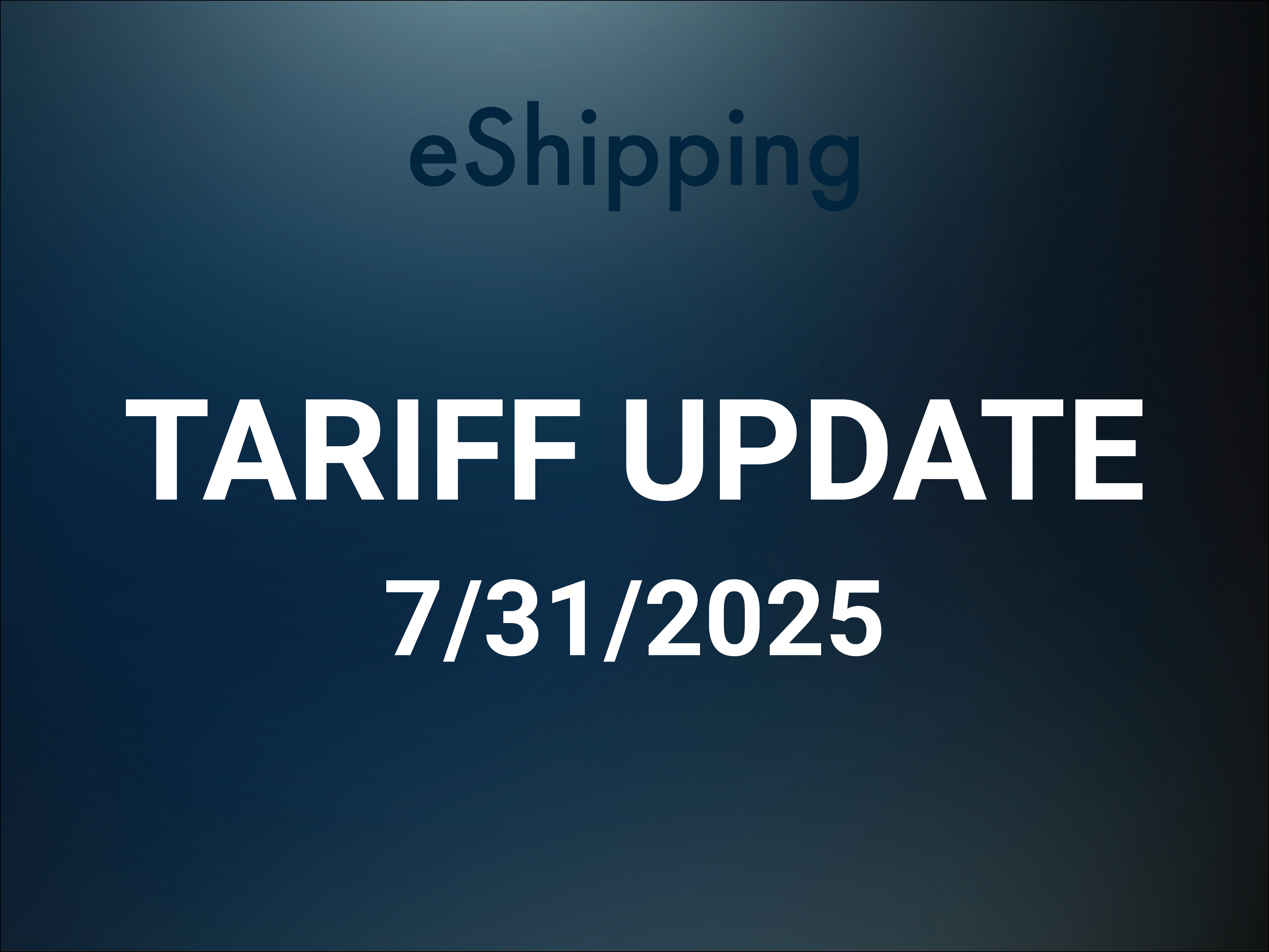 7/31/2025 Tariff Update - eShipping